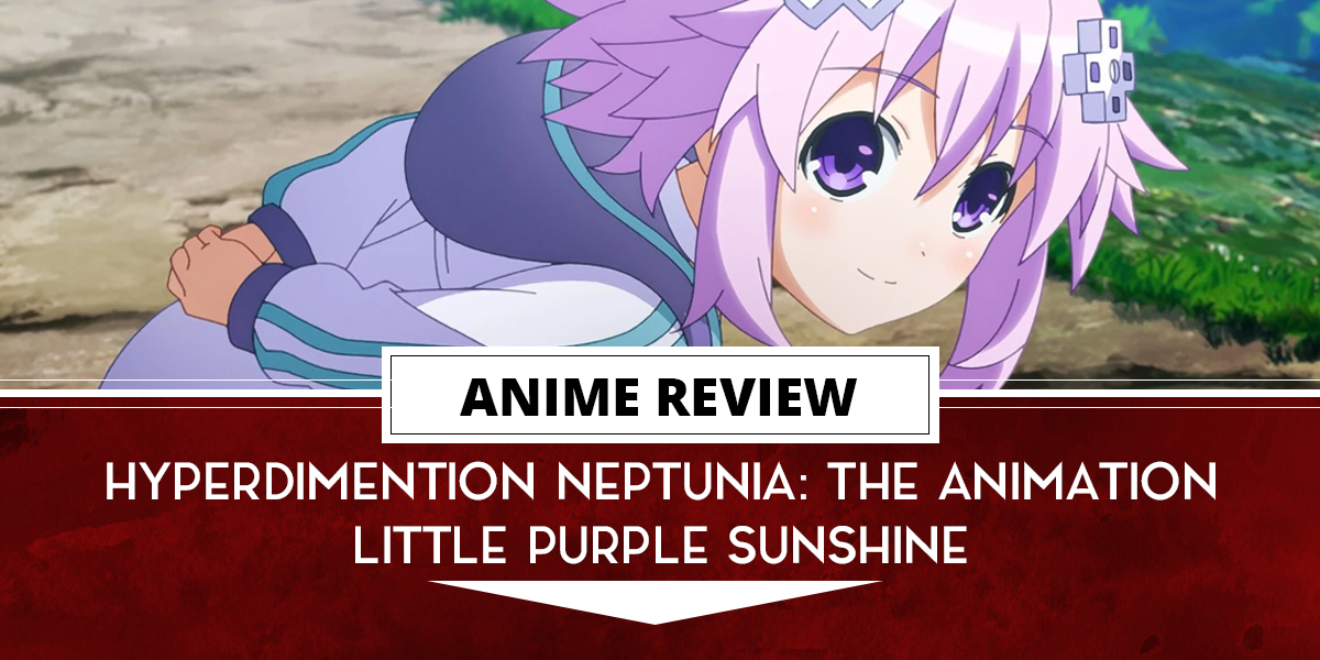 Hyperdimension Neptunia The Animation: Little Purple Sunshine Review