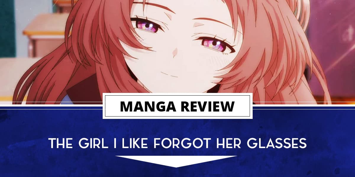 Manga Review: The Girl I Like Forgot Her Glasses Vol. 7