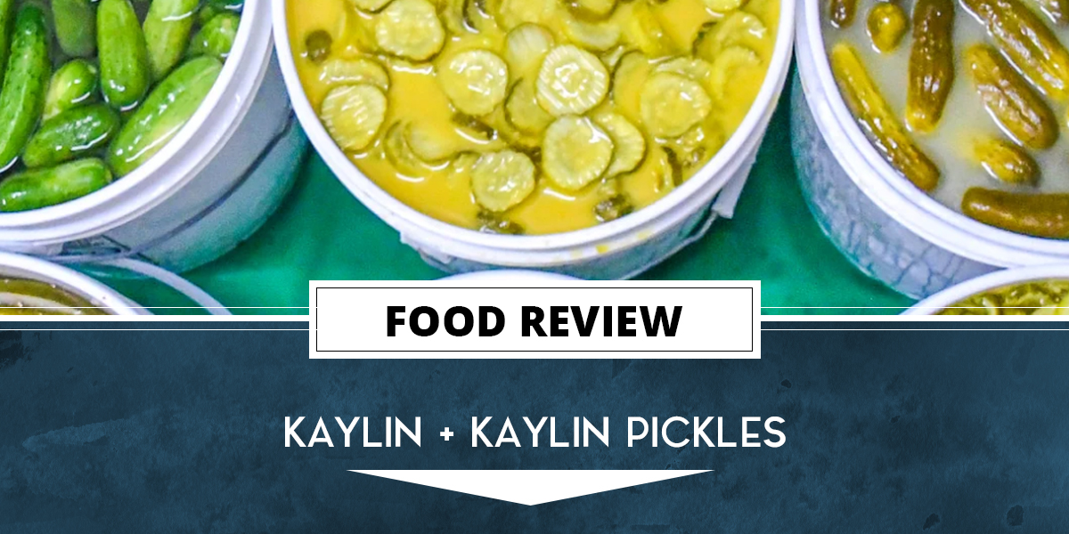 Food Review: Kaylin + Kaylin Pickles