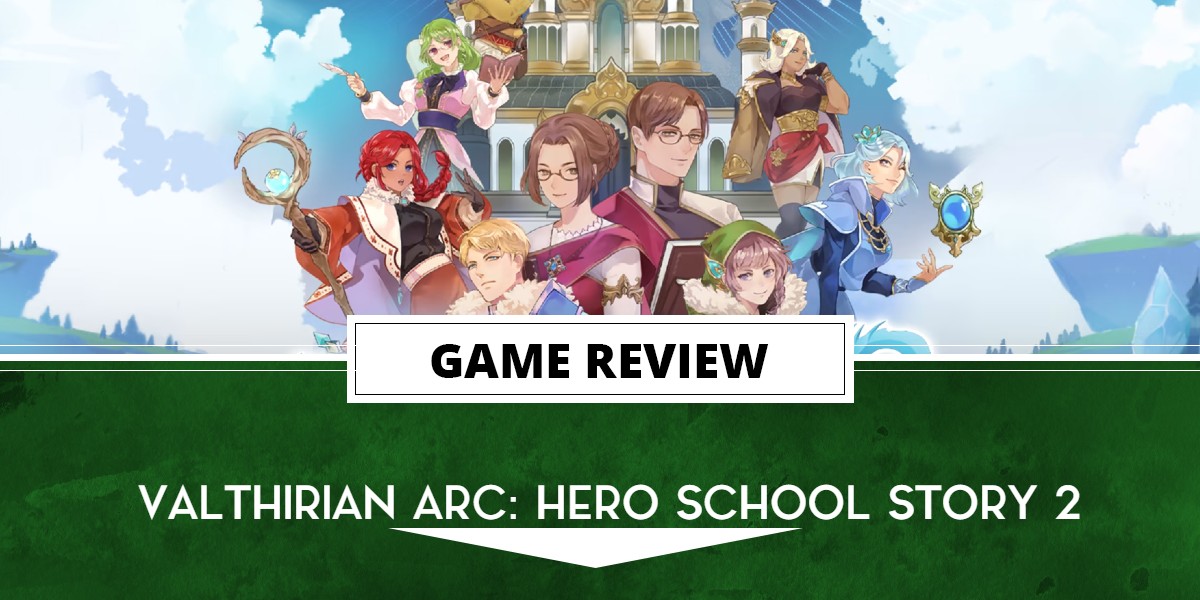 Valthirian Arc: Hero School Story 2 Review – Sim Adventure School