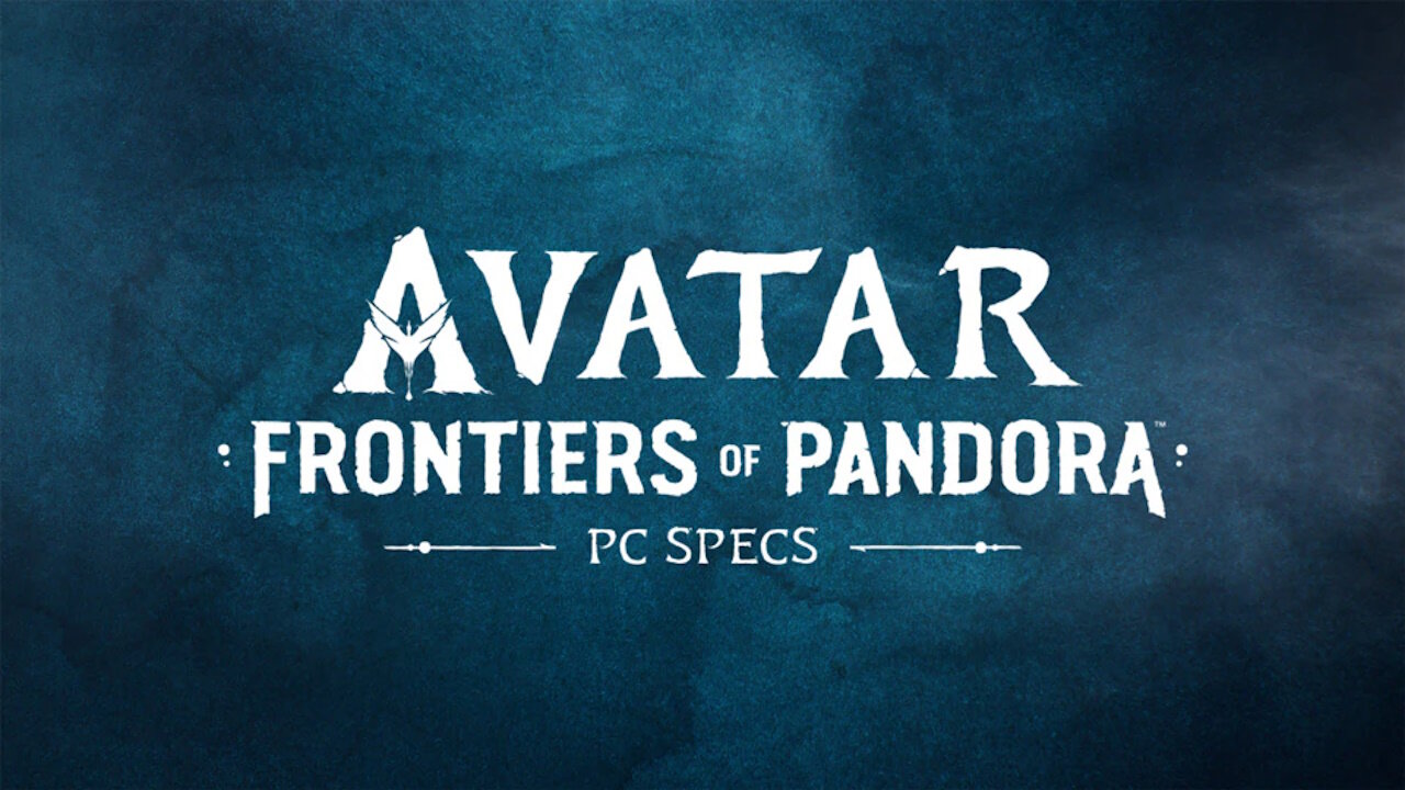 Ubisoft reveals Avatar: Frontiers of Pandora PC system requirements