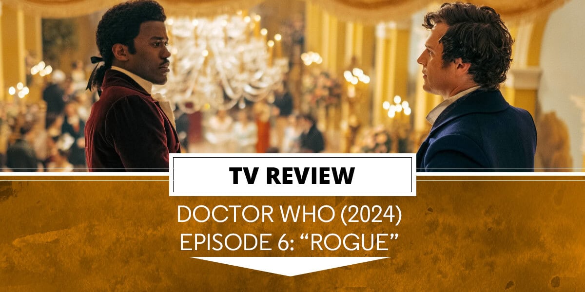 Doctor Who Season 14 Episode 6 Review – “Rogue” – Find Me